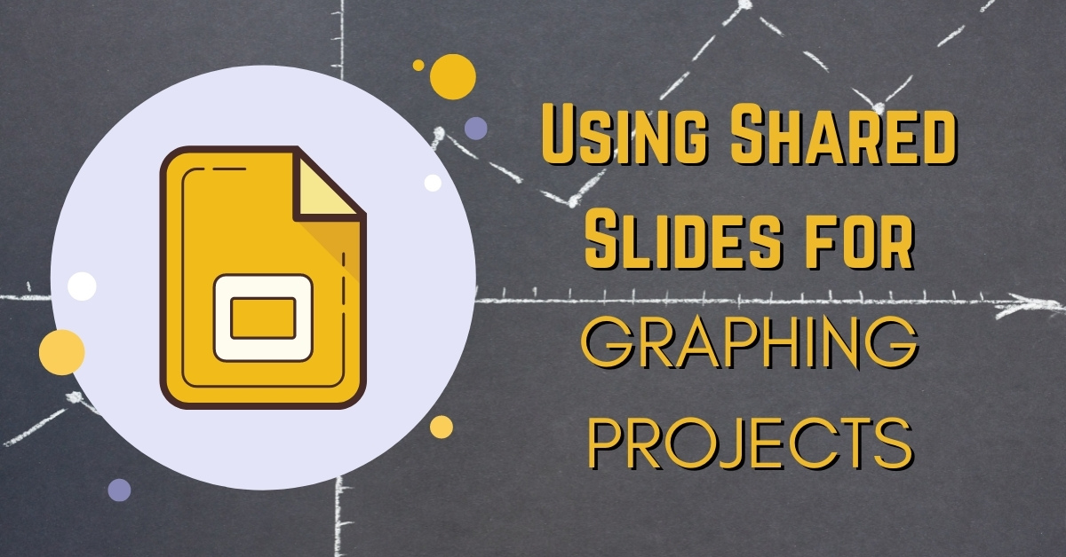 How to Use Shared Slides for Graphing Projects - Catalyst Learning ...